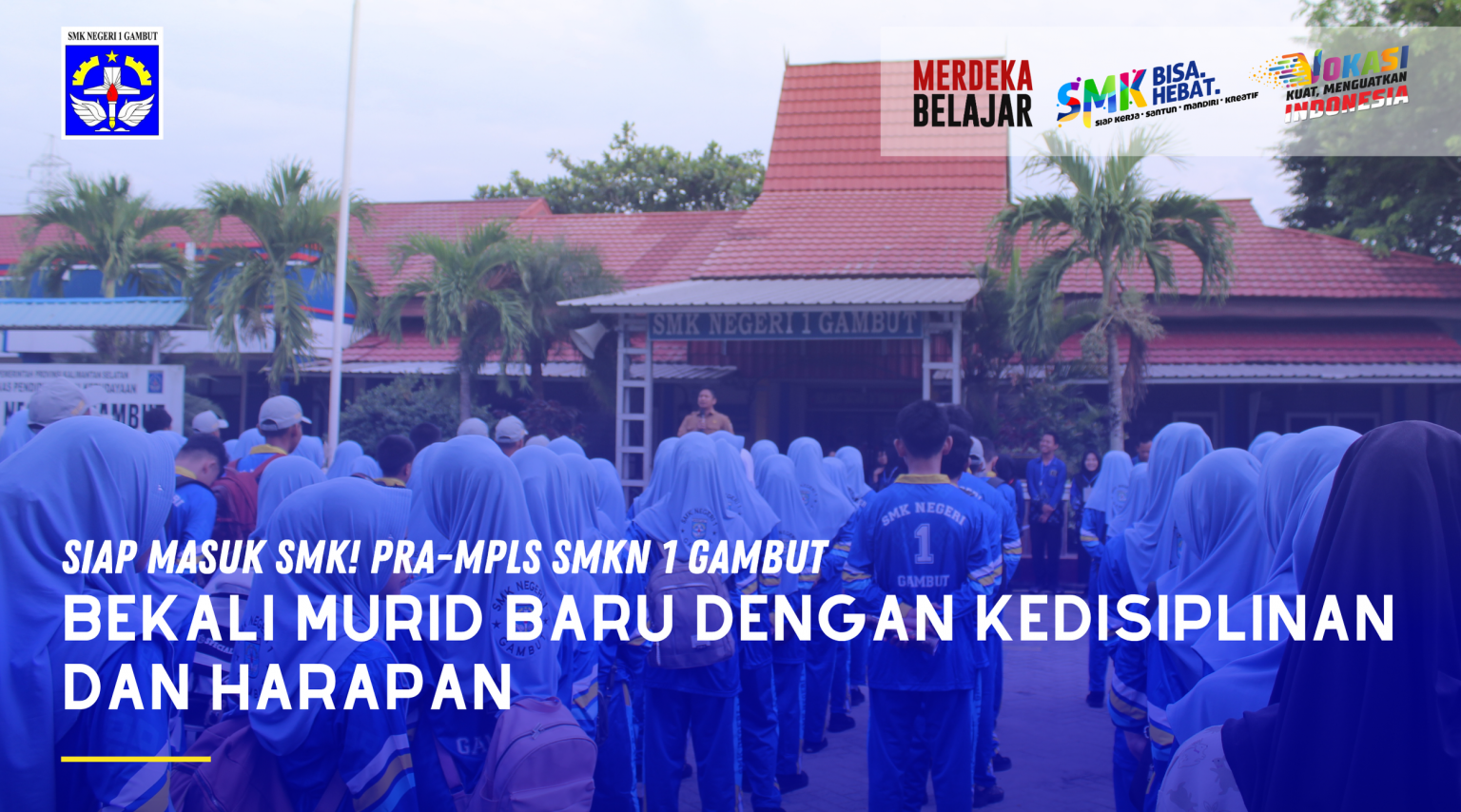 Siap Masuk SMK! Pra-MPLS SMKN 1 Gambut Bekali Murid Baru dengan ...
